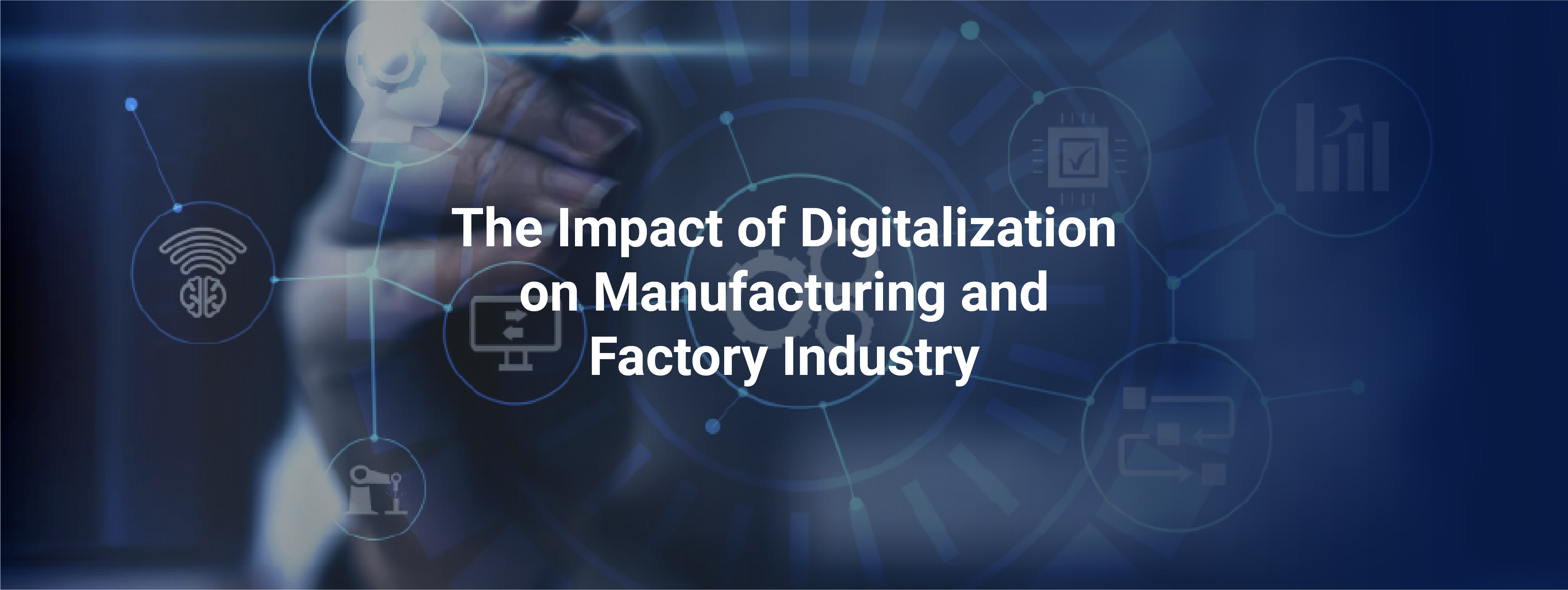 The Impact of Digitalization on Manufacturing and Factory Industry - i ...